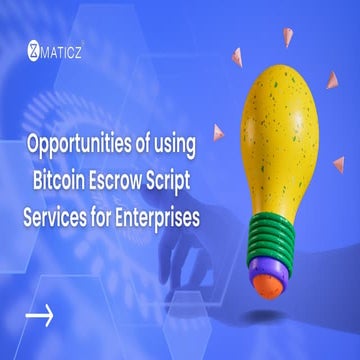 Opportunities of using Bitcoin Escrow script services for Enterprises.pdf