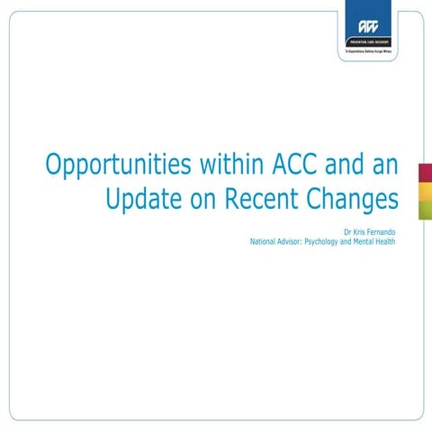 Opportunities within ACC and an update on recent changes, Kris Fernando ...