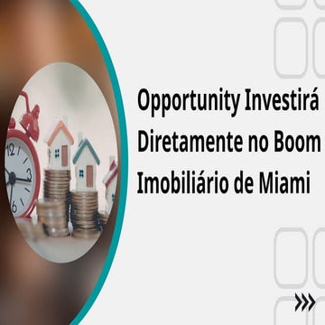 Opportunity Investirá Diretamente no Boom Imobiliário de Miami.pptx