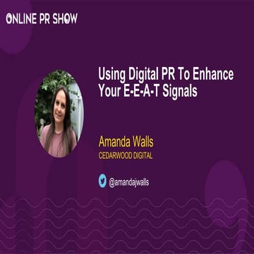 Online PR Show - Using Digital PR To Enhance Your E-E-A-T Signals | PPT