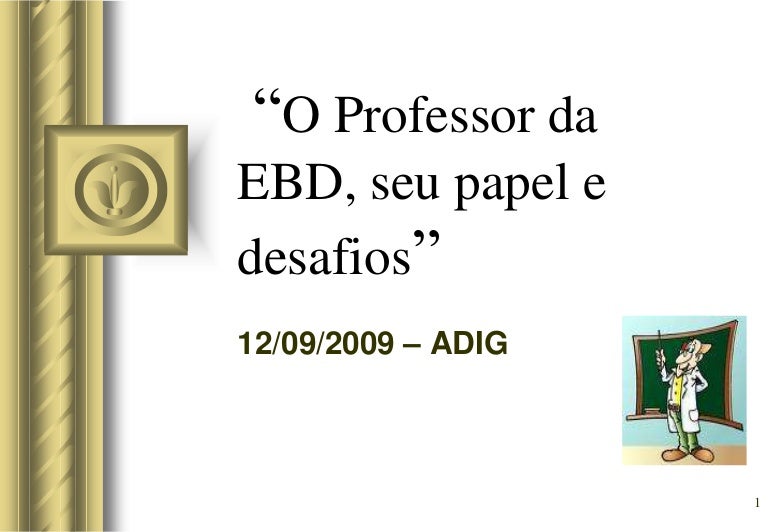 O Professor Da Ebd, Seu Papel E Desafios