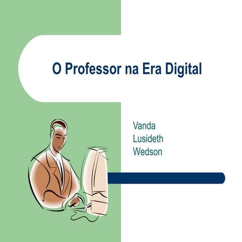 O Professor Na Era Digital | PPT