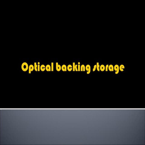 Optical Backing Storage( Information Slides)(1) | PPT | Data Storage and Warehousing | Computing