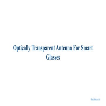 Optically Transparent Antenna For Smart Glasses.pptx