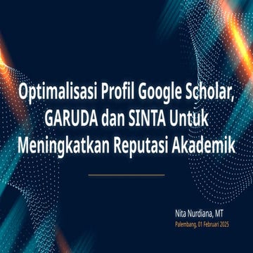 Optimalisasi Profil Google Scholar, GARUDA dan SINTA Untuk Meningkatkan Reputasi Akademik.pptx