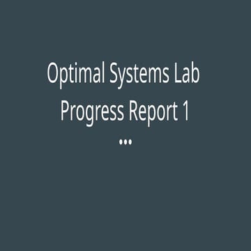 Optimal Systems Lab Progress Report 1.pptx