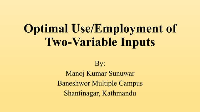 Optimal Use:Employment of Two Variable Inputs.pptx Optimal Use:Employment of Two Variable Inputs.pptx