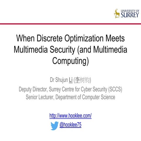 When Discrete Optimization Meets Multimedia Security (and Beyond) | PPT