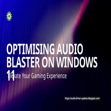Optimising Audio Blaster on Windows 11.pptx