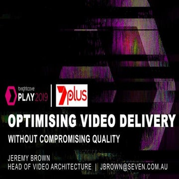 Optimising video delivery - Brightcove PLAY 2019 | PPTX