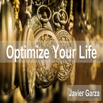 Optimize your life - Javier Garza | PPT