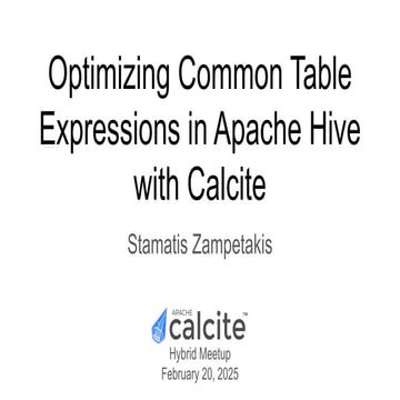 Optimizing Common Table Expressions in Apache Hive with Calcite | PPT