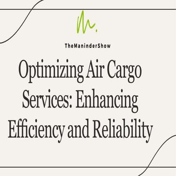 Optimizing Air Cargo Services Enhancing Efficiency and Reliability | PPTX