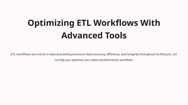 Optimizing ETL Workflows With Advanced Tools.pptx Optimizing ETL Workflows With Advanced Tools.pptx