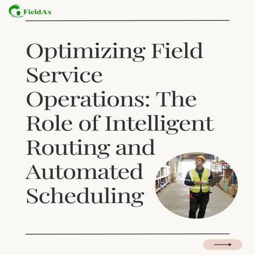Optimizing Field Service Operations The Role of Intelligent Routing and Automated Scheduling.pdf