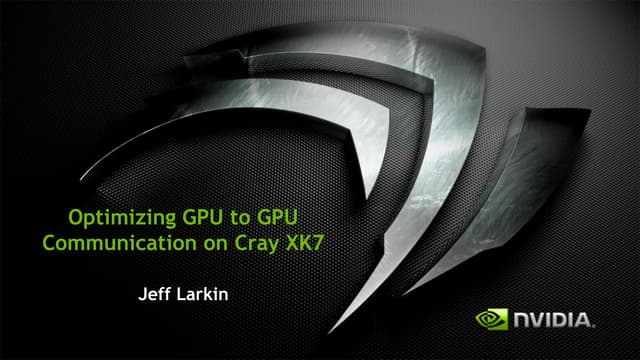 Optimizing GPU to GPU Communication on Cray XK7 | PPT Optimizing GPU to GPU Communication on Cray XK7 | PPT