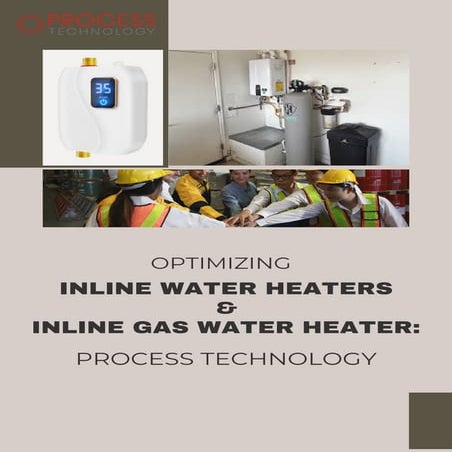 Optimizing Inline Water Heaters & Inline Gas Heater - Process Technology.pdf
