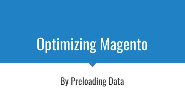 Optimizing Magento By Preloading Data Ppt 1306