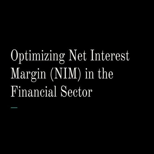 Optimizing Net Interest Margin (NIM) in the Financial Sector (With ...