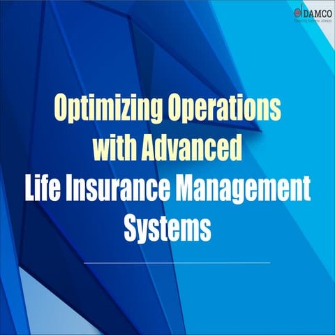 Optimizing Operations with Advanced Life Insurance Management Systems | PPT