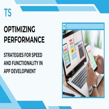 Optimizing Performance Strategies For Speed And Functionality In App