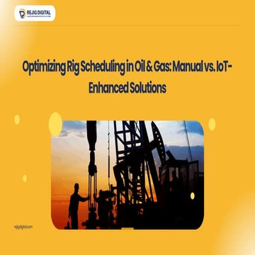 Optimizing Rig Scheduling in Oil & Gas Manual vs. IoT-Enhanced Solutions | PDF