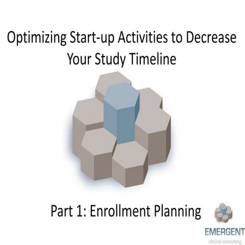 Optimizing start up activities to decrease your study timeline - Part 1 | PPT