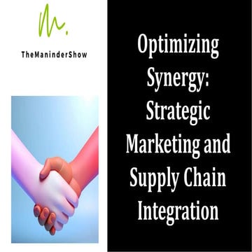 Optimizing Synergy Strategic Marketing and Supply Chain Integration | PPT