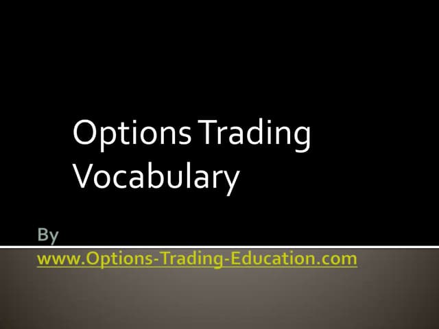 Options Trading Vocabulary | PPT Options Trading Vocabulary | PPT