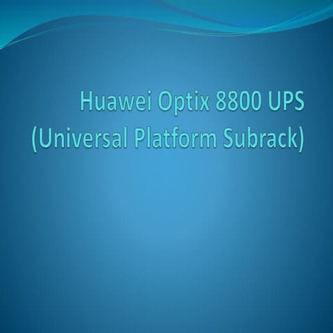 Huawei Optix 8800 UPS (universal platform subrack) | PPTX | Computing | Technology & Computing