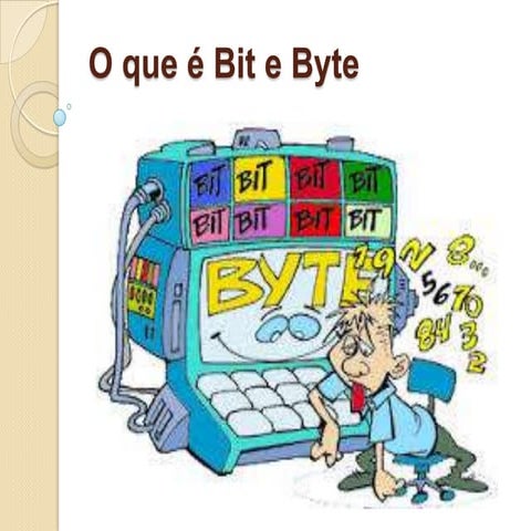 O Que é Bit E Byte Pptx