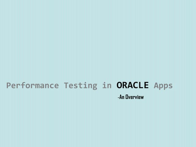 Performance Testing In Oracle Apps Ppt 7142