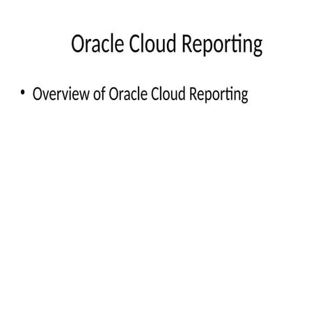 Oracle_Cloud_Reporting_Overview Detail.pptx