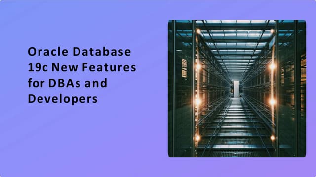 Oracle Database 19c New Features For Dbas And Developerspptx 4493