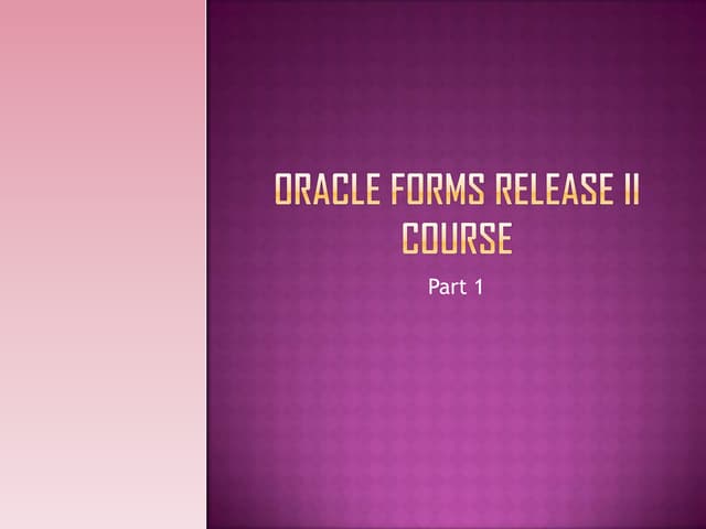 Oracle Forms Release Ii Ppt