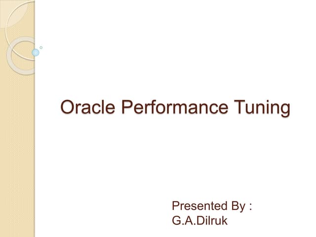 Oracle DB Performance Tuning Tips | PPT Oracle DB Performance Tuning Tips | PPT