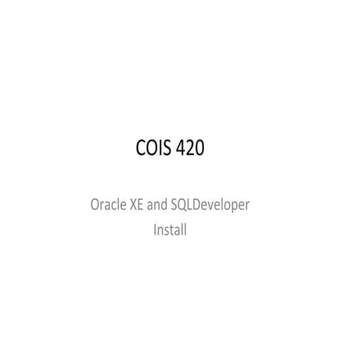 Oraclexe And Sqldeveloper Install Ppt