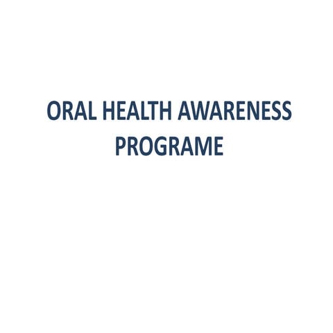 ORAL HEALTH AWARENESS PROGRAME.pptx