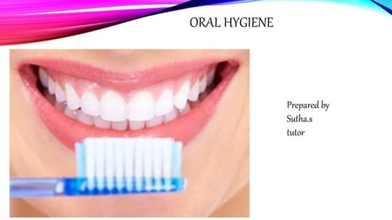 Procedure on oral hygiene | PPTX | Ear, Nose and Throat Conditions ...