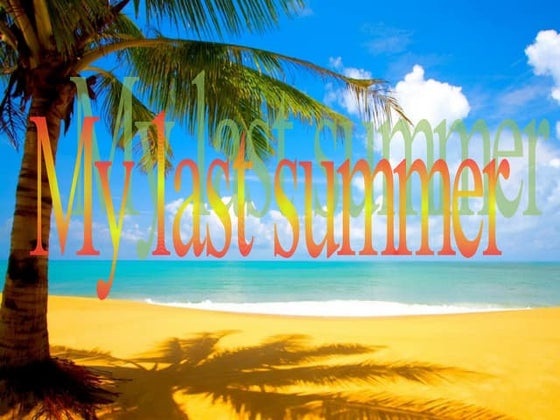 My last summer | PPT