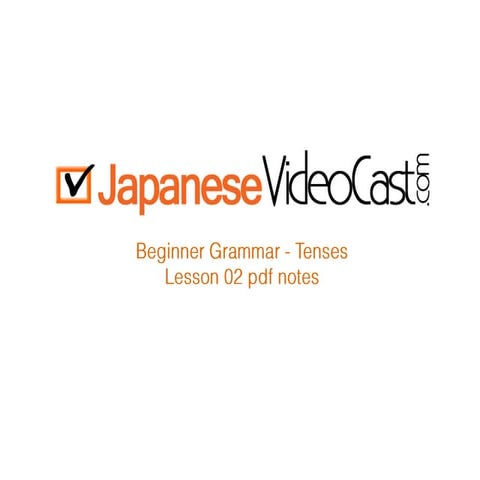 Learn Japanese Part 2 - Tenses for Beginners | PPT