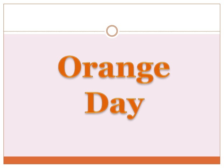 Orange Day 11 1 2014 orange-day-11-1-2014