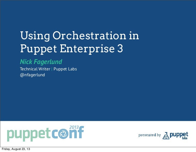 Using Orchestration in Puppet Enterprise 3 - PuppetConf 2013