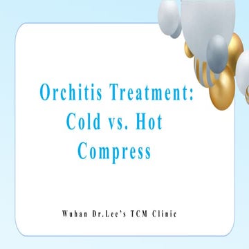 Orchitis Treatment: Cold vs. Hot Compress | PPTX