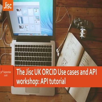 The Jisc UK ORCID use cases and API workshop | PPT | Free Download