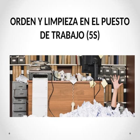 ORDEN Y LIMPIEZA APLICANDO LAS 5S EN EL TRABAJO | PPT