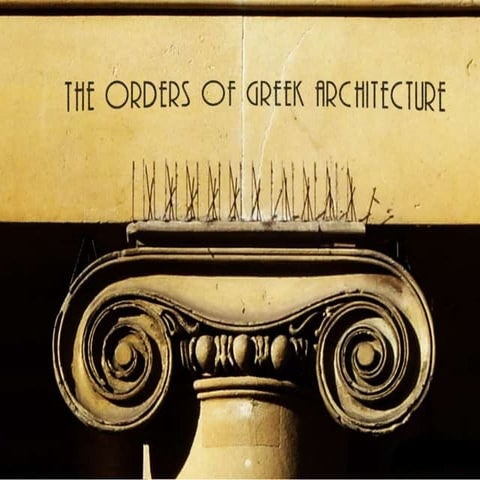 The orders of greek architecture | PPTX