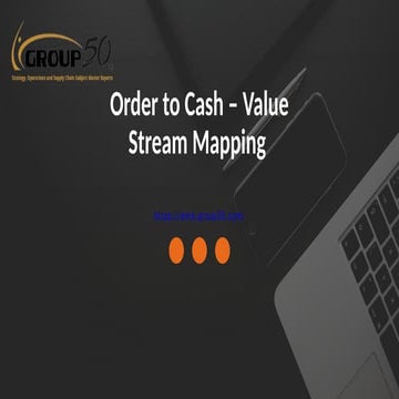 Order to Cash – Value Stream Mapping By Group50 | PPTX