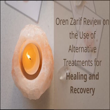 Oren Zarif Review on the Use of Alternative Treatments for Healing and Recovery.pptx