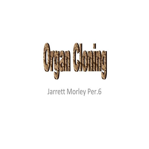 Organ cloning | PPTX